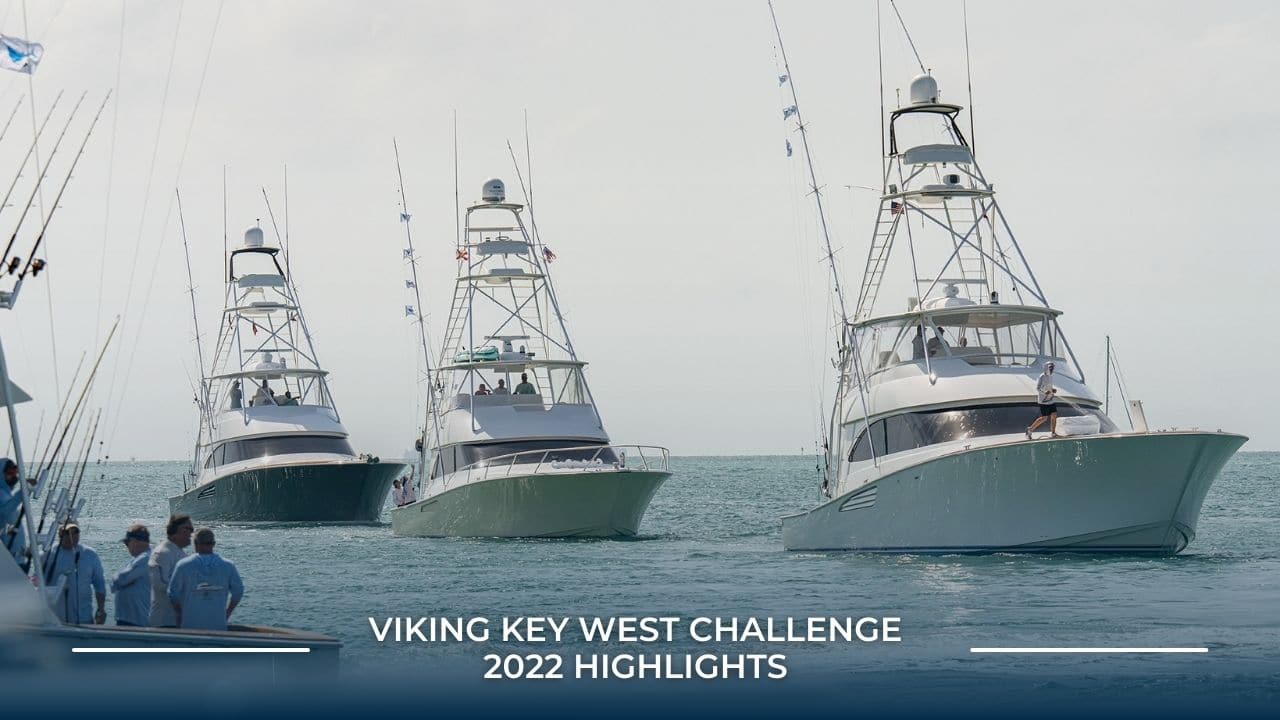Viking Key West Challenge 2022 Highlights - Galati Yachts