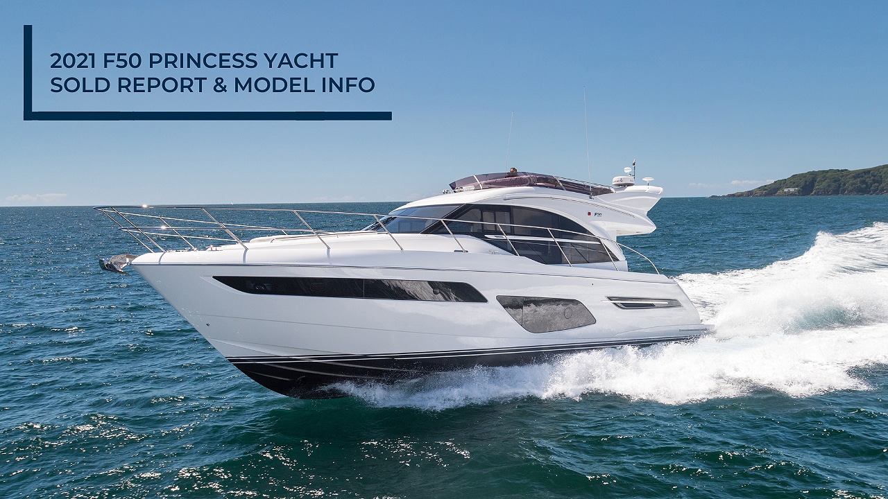 2021 F50 Princess Yacht Sold Report & Model Info - Galati Yachts