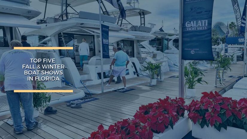 Top Five Fall & Winter Boat Shows in Florida - Galati Yachts