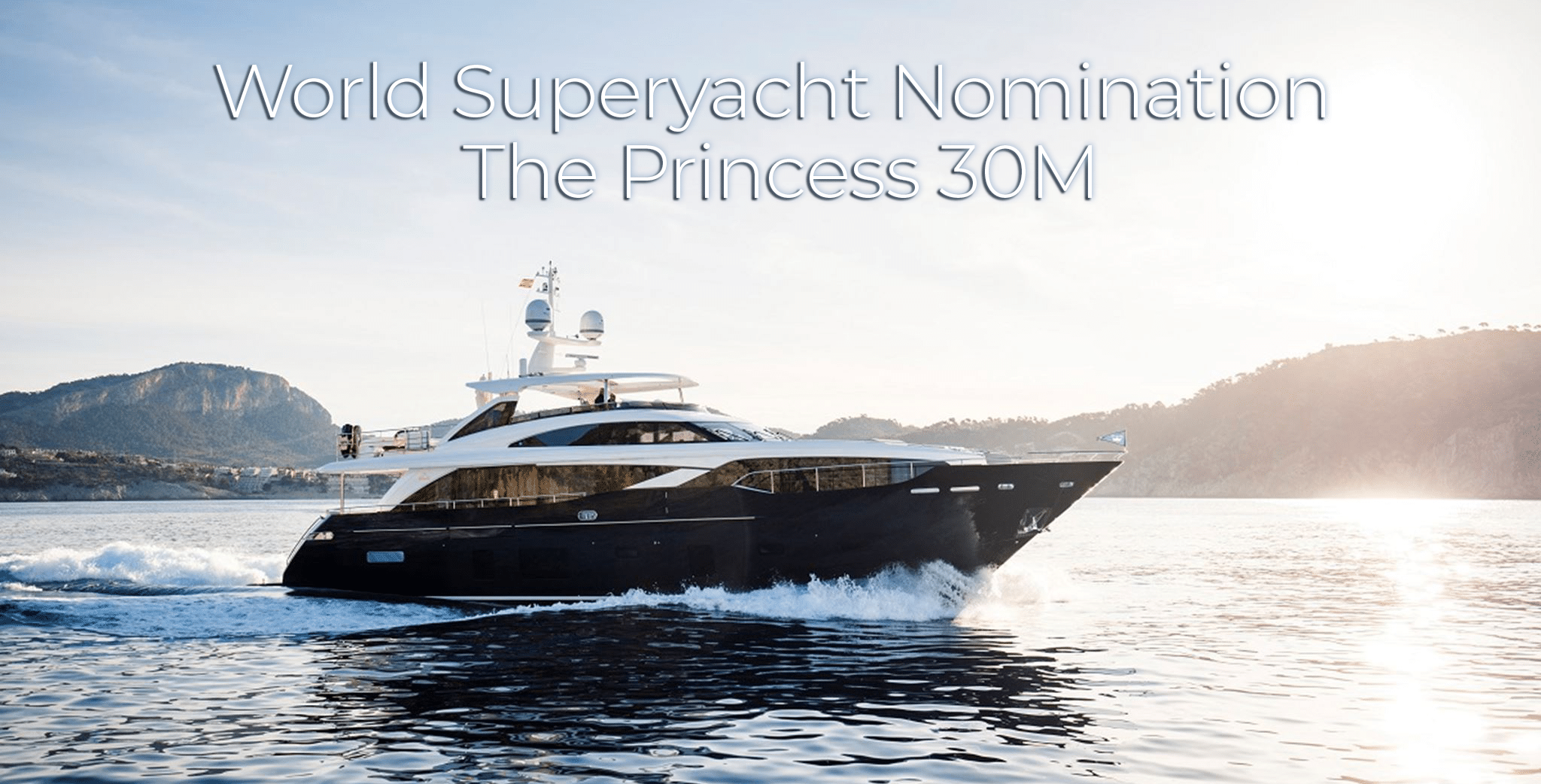 World Superyacht Nomination | The Princess 30M - Galati Yachts