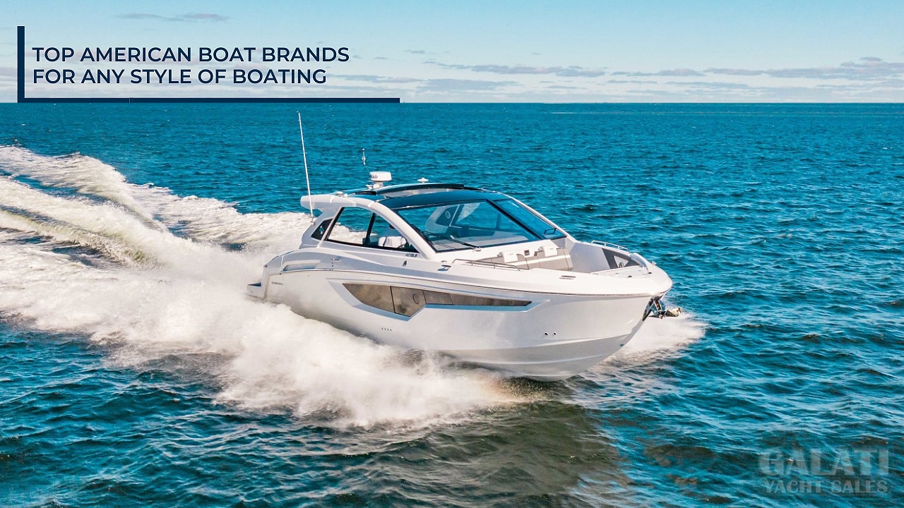 Top American Boat Brands For Any Style Of Boating Galati Yachts Top American Boat Brands For Any Style Of Boating Galati Yachts